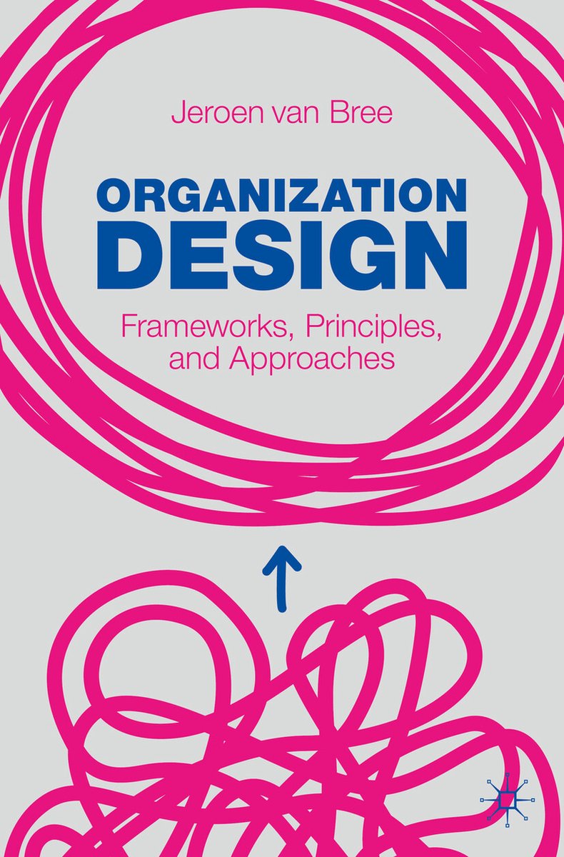 Organization Design - Frameworks, Principles, and Appr...